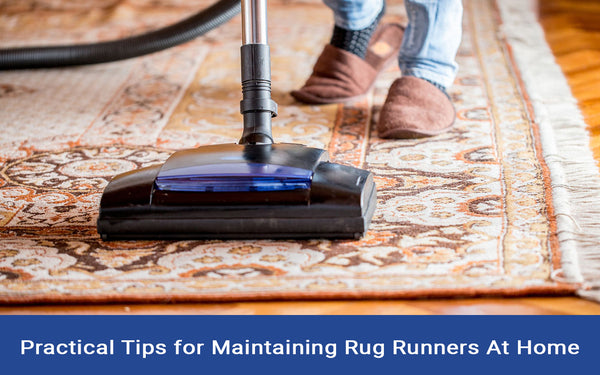 Practical Tips for Maintaining Rug Runners At Home - mrrugs.com.au